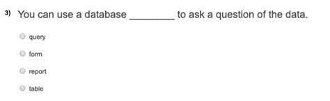 Solved 3 You Can Use A Database To Ask A Question Of The