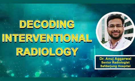 Decoding Interventional Radiology With Dr Anuj Aggarwal