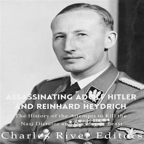 Assassinating Adolf Hitler And Reinhard Heydrich The