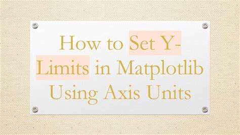 How To Set Y Limits In Matplotlib Using Axis Units Youtube