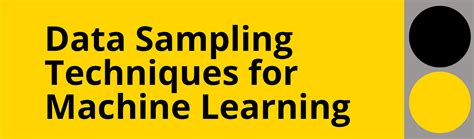 Data Sampling Techniques For Machine Learning By Ibtissam Makdoun