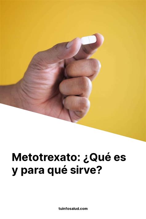 Metotrexato ¿qué Es Y Para Qué Sirve Tuinfosalud