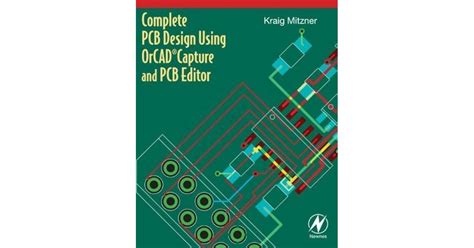 Complete Pcb Design Using Orcad Capture And Pcb Editor By Kraig Mitzner