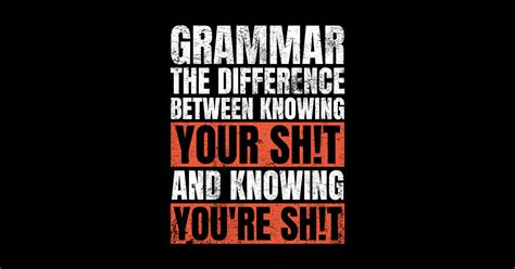 Grammar The Difference Between Knowing Grammar Sticker Teepublic