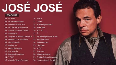 Jose Jose Sus Mejores Éxitos Las 30 Grandes Canciones De Jose Jose