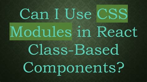 Can I Use Css Modules In React Class Based Components Youtube
