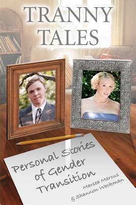 Tranny Tales Personal Stories Of Gender Transition By Marsea Marcus