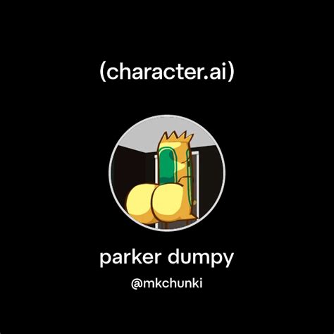 Chat With Parker Dumpy Character Ai Ai Chat Reimagined Your Words Your World