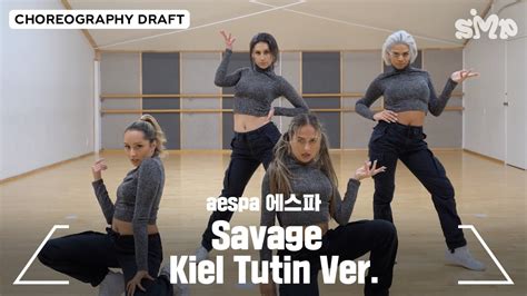 aespa 에스파 'Savage' Choreography Draft (Kiel Tutin Ver.) - YouTube