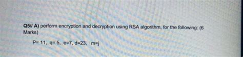 Solved Q5 A Perform Encryption And Decryption Using Rsa