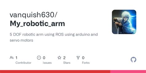 GitHub Vanquish My Robotic Arm DOF Robotic Arm Using ROS Using Arduino And Servo Motors
