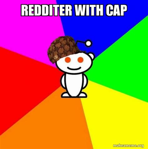 Redditer With Cap Scumbag Redditor Meme Generator