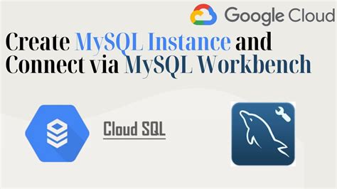 Create Gcp Mysql Instance And Connect Via Mysql Workbench Step By Step