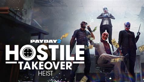 Payday 2 Hostile Takeover Heist On Steam