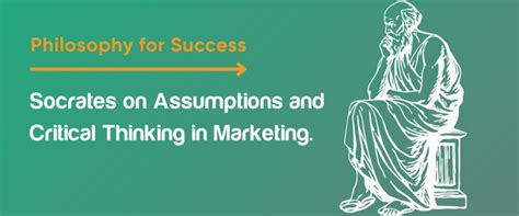 Philosophy For Success Socrates On Assumptions And Critical Thinking