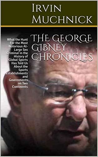The George Gibney Chronicles What The Hunt For The Most Notorious At Large Sex Criminal In The