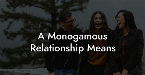 Monogamous Relationships The Monogamy Experiment
