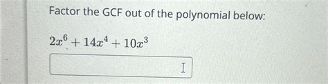 Solved Factor The Gcf Out Of The Polynomial