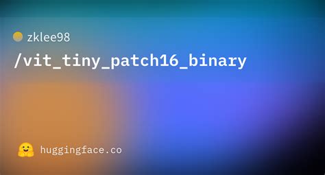 Zklee98vittinypatch16binary · Hugging Face