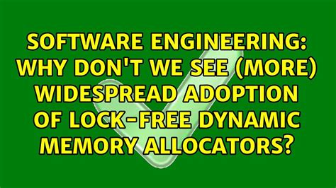 why don t we see more widespread adoption of lock free dynamic memory