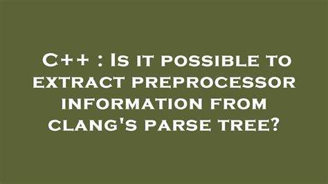 C Is It Possible To Extract Preprocessor Information From Clang S Parse Tree YouTube