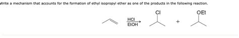 SOLVED: Write mechanism that accounts for the formation ethyl soprodvi ether as one of the ...