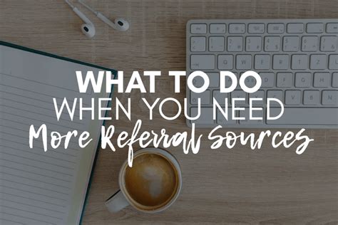 What To Do When You Need More Referral Sources Stacey Brown Randall