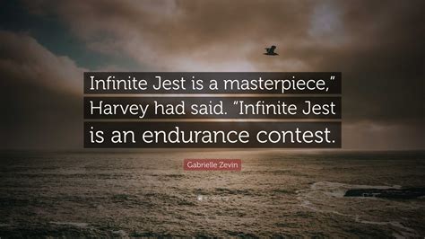 Gabrielle Zevin Quote “infinite Jest Is A Masterpiece ” Harvey Had