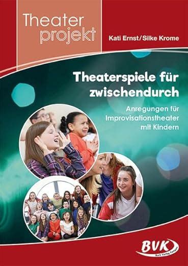 Theaterspiele Für Zwischendurch Anregungen Für Improvisationstheater Mit Kindern