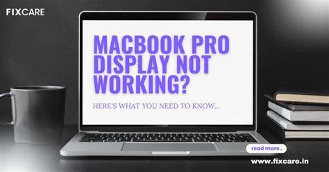 Resolving Macbook Pro Display Not Working Issues A Comprehensive Guide