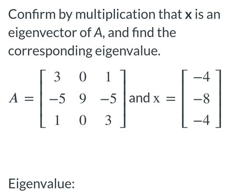 Solved Confirm By Multiplication That X ﻿is An Eigenvector