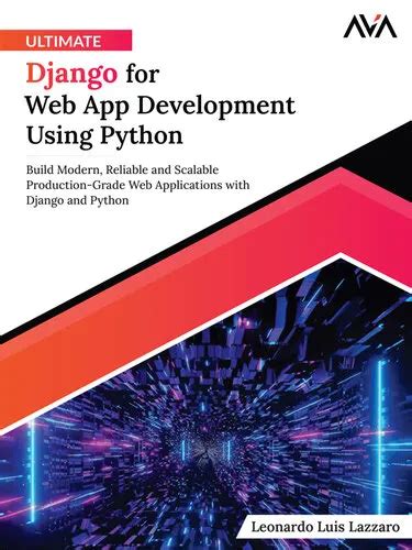 Ultimate Django For Web App Development Using Python Build Modern