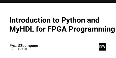 Introduction To Python And Myhdl For Fpga Programming Dev Community