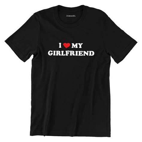 I Love My Girlfriend T Shirt