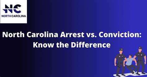 North Carolina Arrest Vs Conviction Know The Difference Nc Arrests