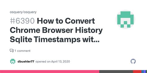 How To Convert Chrome Browser History Sqlite Timestamps With Osquery · Issue 6390 · Osquery