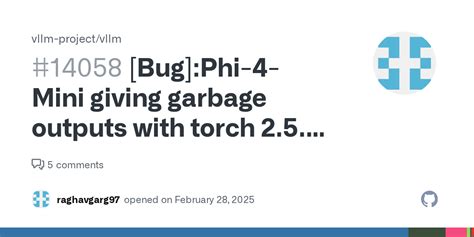 Bug Phi 4 Mini Giving Garbage Outputs With Torch 251 And Vllm07