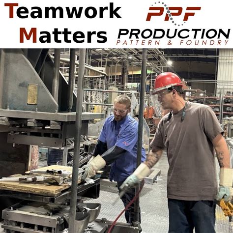 Production Teamwork Matters At Production Pattern And Foundry What You