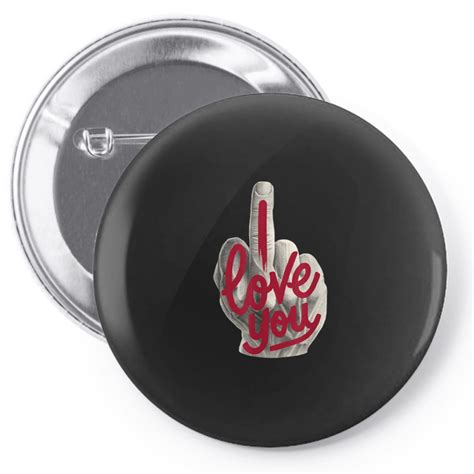 Tee I Love You Red Fuck Off Hand With Obscene Gestures Pin Back Button