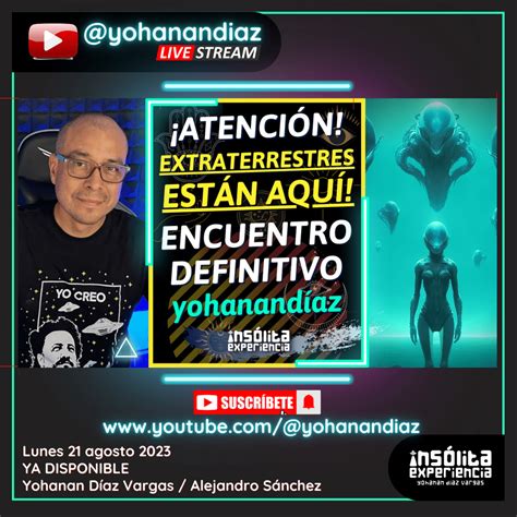 Cada Día Más Cerca Del Encuentro Definitivo Yohanan Díaz Insólita Experiencia