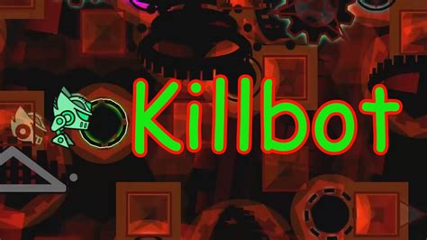 Geometry Dash Killbot By Boldstep And Lithifusion 100 Youtube