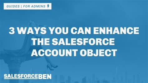 Salesforce Ben On Linkedin 3 Ways You Can Enhance The Salesforce Account Object