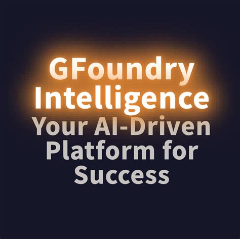 Gfoundry Intelligence Your Ai Driven Platform For Success