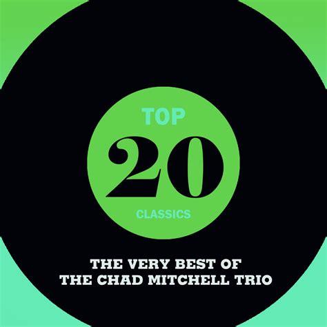 ‎top 20 Classics The Very Best Of The Chad Mitchell Trio Album By
