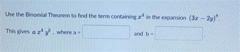 Solved Use The Binomial Theorem To Find The Term Containing