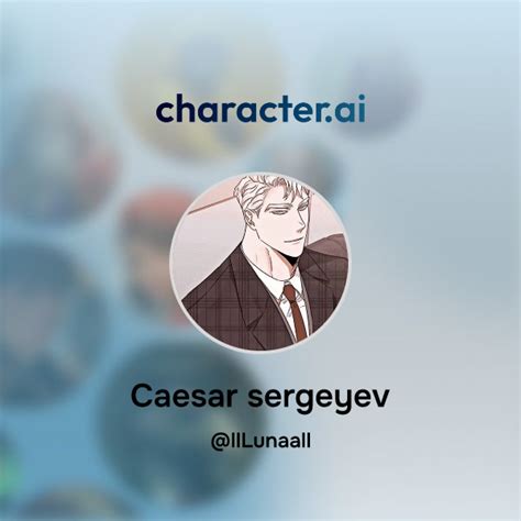 Chat With Caesar Sergeyev Characterai Ai Chat Reimaginedyour