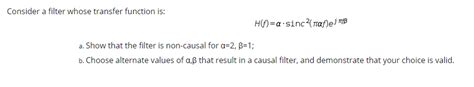 Solved Consider A Filter Whose Transfer Function Is