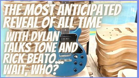 The Most Anticipated Reveal Of All Time With Dylan Talks Tone And Rick Beato Who Youtube