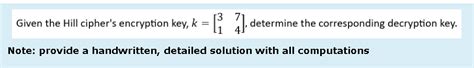 solved given the hill cipher s encryption key k [3714]