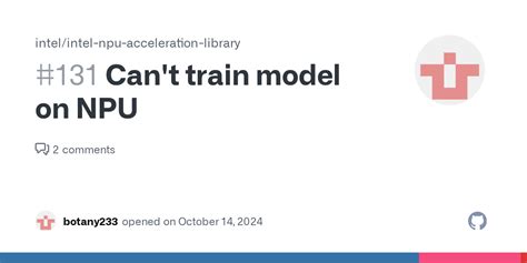 Cant Train Model On Npu · Issue 131 · Intelintel Npu Acceleration Library · Github